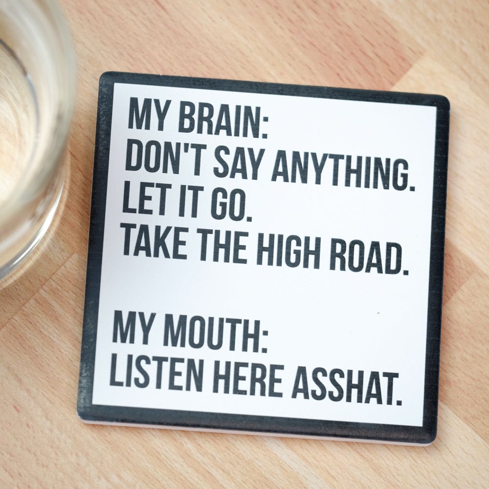 Listen here, asshat... Drink Coaster – M E R I W E T H E R